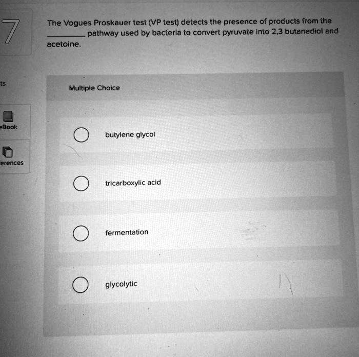 SOLVED: The vogues Proskauer test (VP test) detects the presence of ...