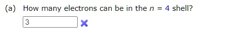 SOLVED: How many electrons can be in the n = 4 shell?
