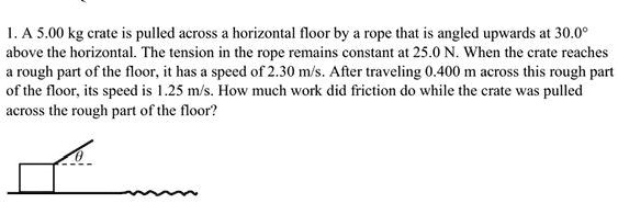 SOLVED: I,A 5.00 kg crate is pulled across horizontal floor rope Inat iS angled upwards at 30.09 ...