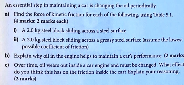 SOLVED: An essential step in maintaining a car is changing the oil ...
