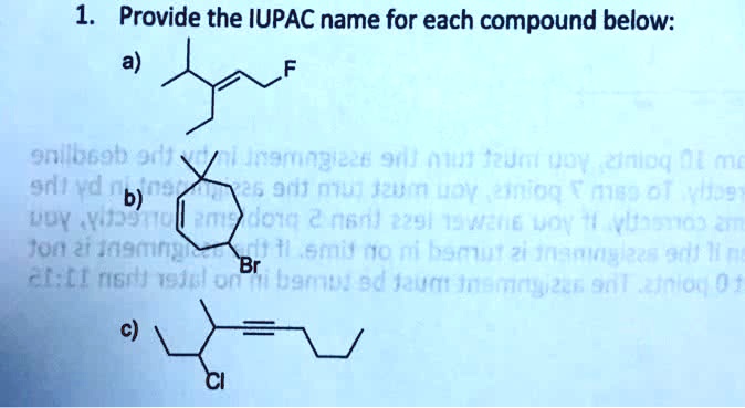 SOLVED: Please help, I need to name these compounds with the IUPAC name. Thank you! 1. Provide ...