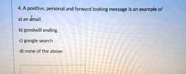4a positive personal and forward looking message is an example of aan ...