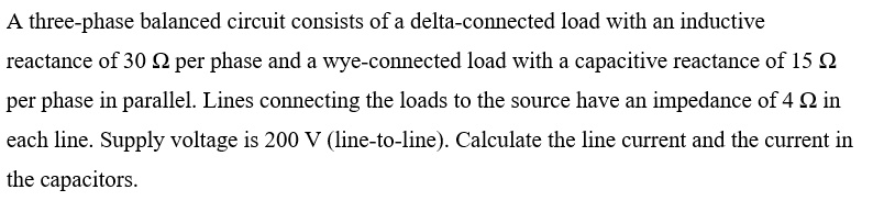 SOLVED: A three-phase balanced circuit consists of a delta-connected ...