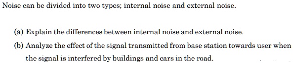 Noise Can Be Divided Into Two Types Internal Noise And External Noise A Explain The