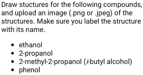 draw stuctures for the following compounds and upload an image png or ...