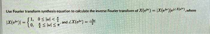 SOLVED: Use the Fourier transform synthesis equation to calculate the ... SOLVED: Use the Fourier transform synthesis equation to calculate the ...