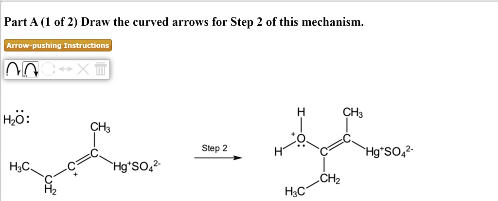 SOLVED: Part A (1 0f 2) Draw the curved arrows for Step 2 of this mechanism: Arrow-pushing ...
