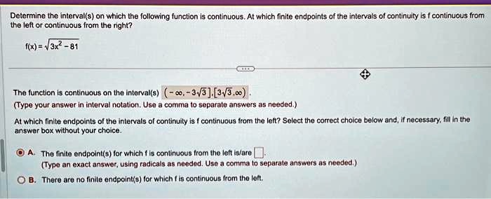 SOLVED: Texts: At which infinite endpoints of the intervals of continuity is f continuous from ...