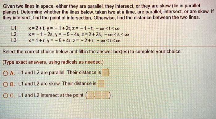 SOLVED: Given two lines in space, they can either be parallel, intersect, or skew (lie in ...