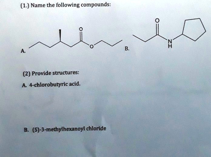 SOLVED: (1.) Name the following compounds: (2) Provide structures: A 4 ... SOLVED: (1.) Name the following compounds: (2) Provide structures: A 4 ...