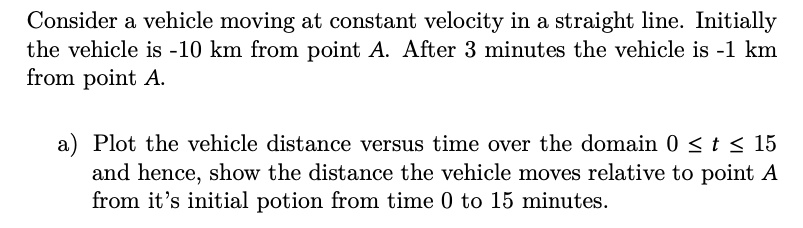 SOLVED: Consider a vehicle moving at constant velocity in a straight ...