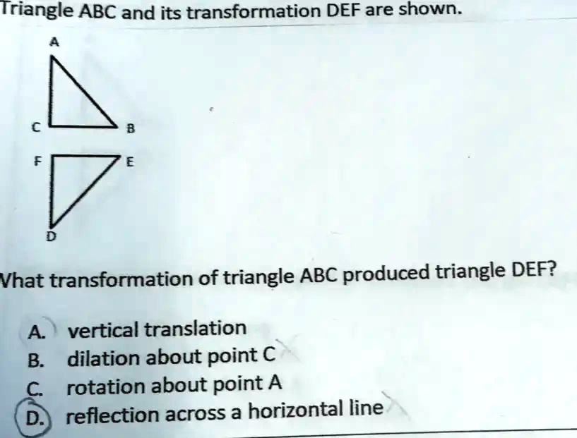 SOLVED: Triangle ABC and its transformation DEF are shown Vhat transformation of triangle ABC ...