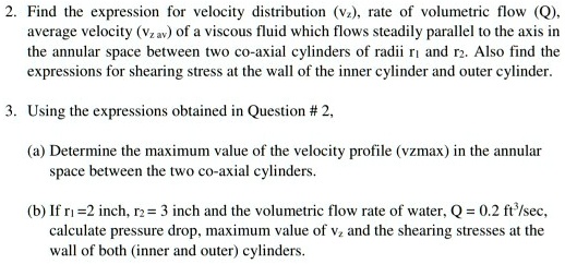 VIDEO solution: 2. Find the expression for velocity distribution vz, rate of volumetric flow Q ...