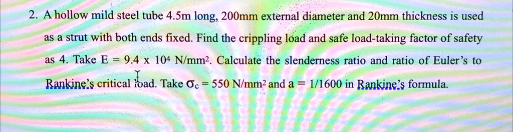 2. A hollow mild steel tube 4.5m long, 200mm external diameter and 20mm ...