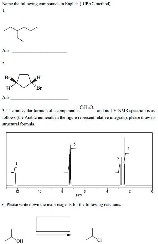 SOLVED: Name the following compounds in English (IUPAC method) Ans: Br Ans: CHOz The molecular ...