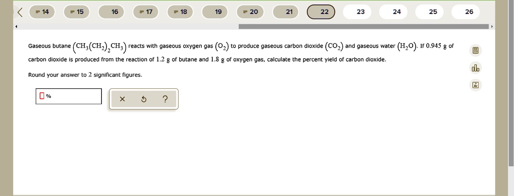 SOLVED: 26 Gaseous butane (CH,(CH,) CHs) reacts with gaseous oxygen gas (02) produce gaseous ...