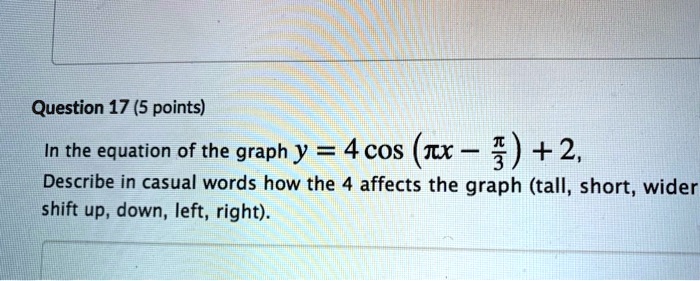 SOLVED: Question 17 (5 points) In the equation of the graph Y = 4 cos ...