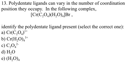 Solved 13 Polydentate Ligands Can Vary In The Number Of Coordination Positions They Occupy In