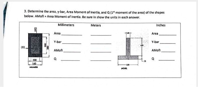SOLVED: 3. Determine the area, y-bar, Area Moment of Inertia, and Q1 ...