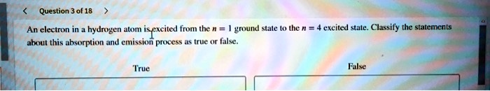 Solved Question 3 Of 18 An Electron In Hydrogen Atom Ixexcited From The