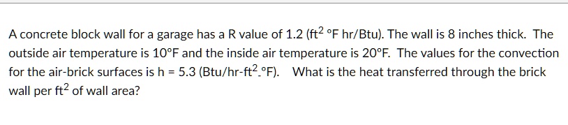 SOLVED: A concrete block wall for a garage has a R value of 1.2 (ft2 oF ...