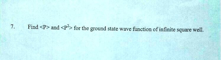 SOLVED: Find and for the ground state wave function of infinite square ...