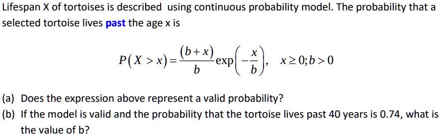 Lifespan X of tortoises is described using continuous probability model ...