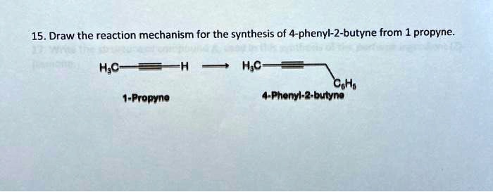 SOLVED: 15. Draw the reaction mechanism for the synthesis of 4-phenyl-2 ...