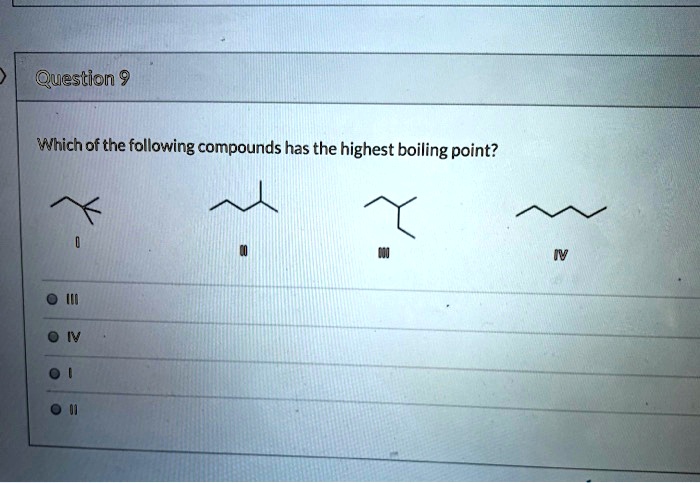 SOLVED: Question Whichof the following compounds has the highest boiling point?