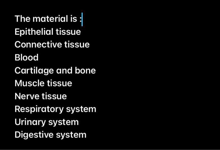 the material is epithelial tissue connective tissue blood cartilage and ...