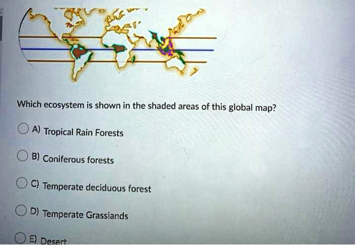 SOLVED:Which ecosystem is shown in the shaded areas of this global map ...