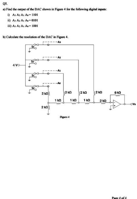 Q5. a) Find the output of the DAC shown in Figure 4 for the following digital inputs: i) A3 A2 ...