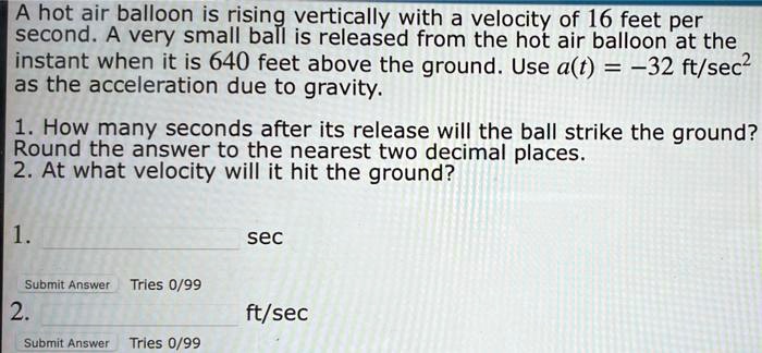 SOLVED: A hot air balloon is rising vertically with a velocity of 16 ...