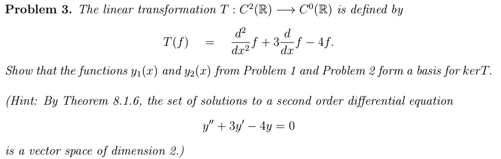 SOLVED: Problem 3. The linear transformation T : C2(R) - CO(R) is ...