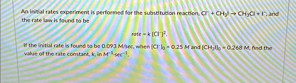 SOLVED: An initial rates experiment is performed for the substitution ...
