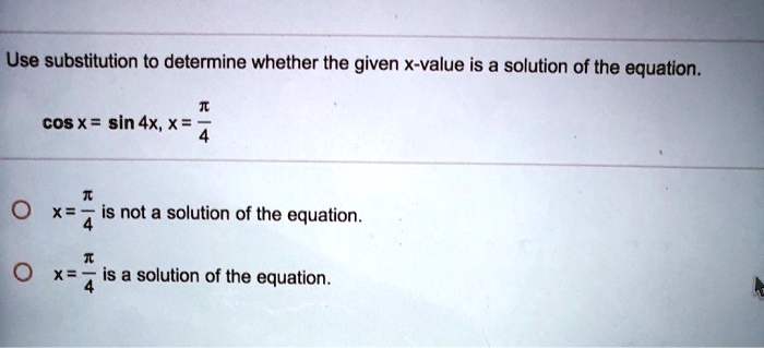 SOLVED:Use substitution t0 determine whether the given X-value is a solution of the equation ...