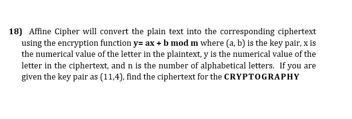 Solved 18 The Affine Cipher Will Convert The Plaintext Into The