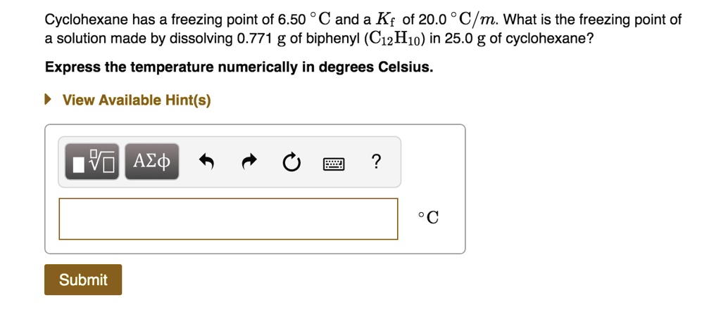 SOLVED: Cyclohexane has a freezing point of 6.50Â°C and a Kf of 20.0Â°C/m. What is the freezing ...