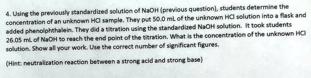 SOLVED: 4.Using the previously standardized solution of NaOH (previous question),students ...