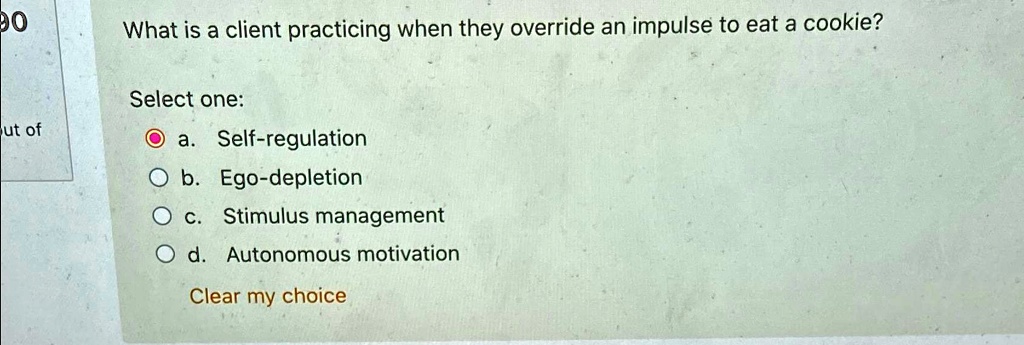 What is a client practicing when they override an impulse to eat a ...