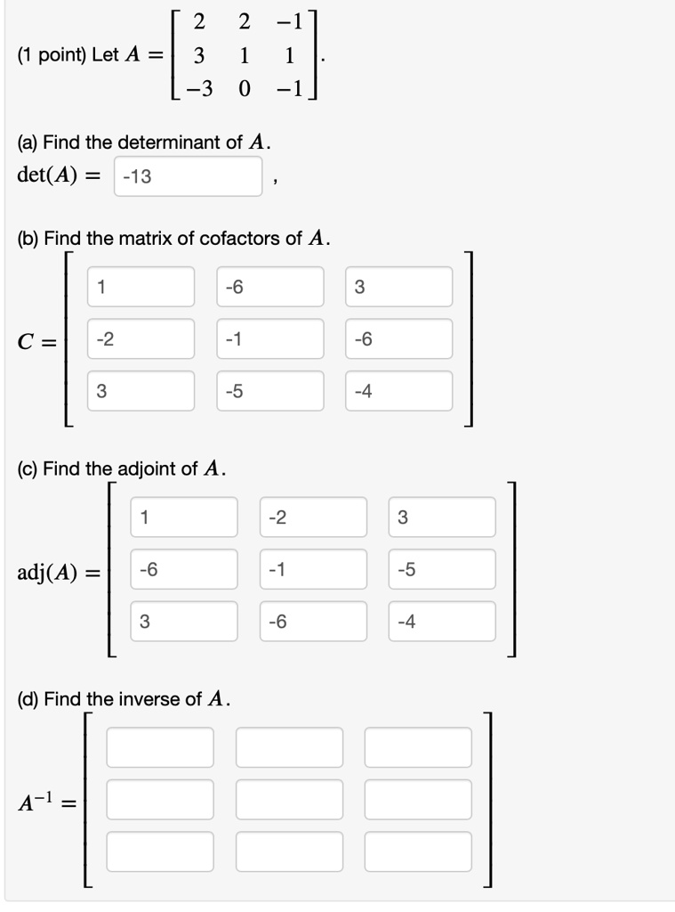 SOLVED:2 2 point) Let A = 3 -3 Find the determinant of A_ det(A) -13 (b ...