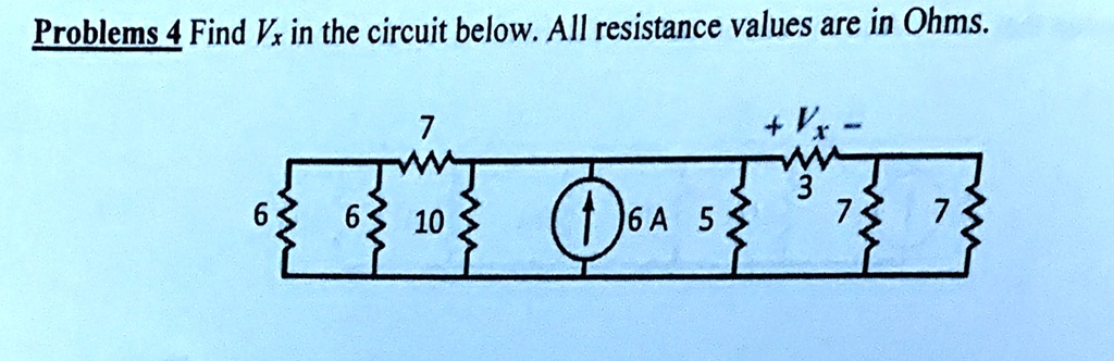 SOLVED: Problems 4 Find Vx in the circuit below. All resistance values are in Ohms 10 6A
