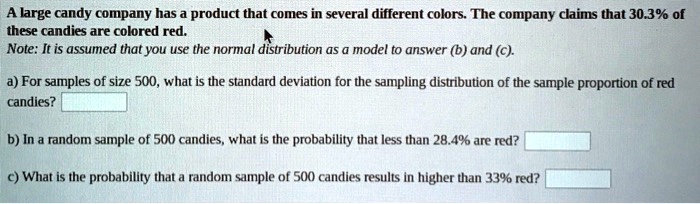 A large candy company has a product that comes in several different ...