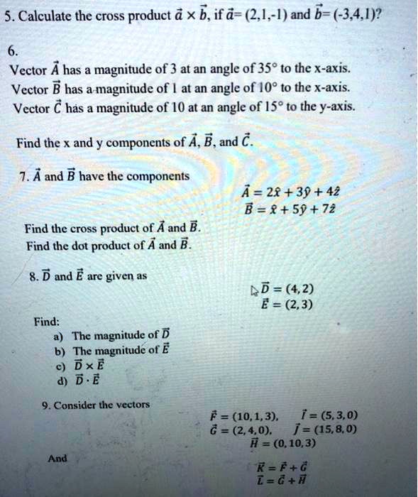 SOLVED: 5. Calculate the cross product @ x b,ifa= (2,1.-1) and b= (-344,1)2 Vector A has a ...