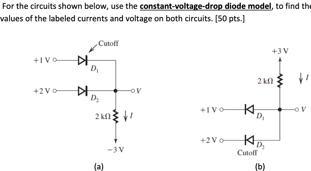 SOLVED: For the circuits shown below, use the constant-voltage-drop diode model, to find the ...