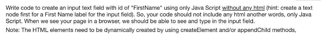 Solved Write Code To Create An Input Text Field With Id Of Firstnameusing Only Java Script 