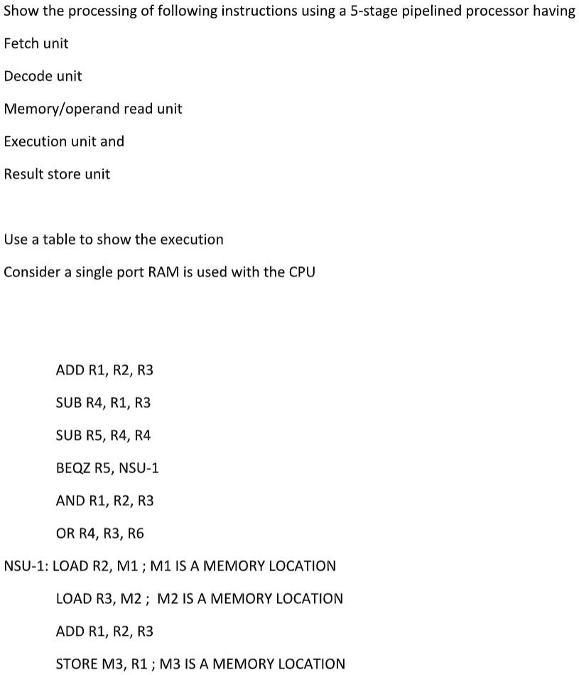 SOLVED: Show the processing of the following instructions using a 5 ...