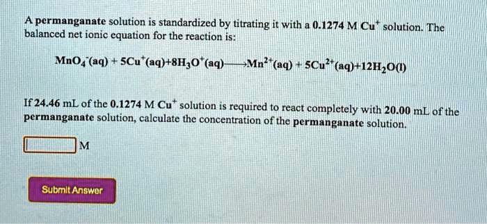 SOLVED: A permanganate solution is standardized by titrating it with 0.1274 M Cut solution The ...