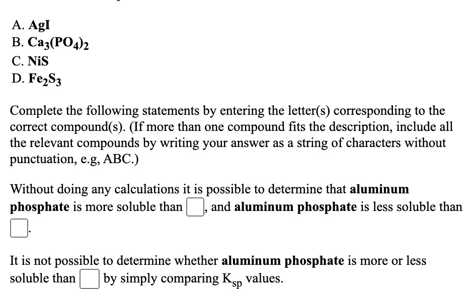 SOLVED: A: AlPO4 B: CaZn(PO4)2 C: NiS D: Fe2S3 Complete the following ...