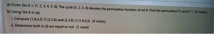 SOLVED: a) Given Set A 1,2,3,4,5, 68 The Cycle (5,2,3 4) denotes the ...